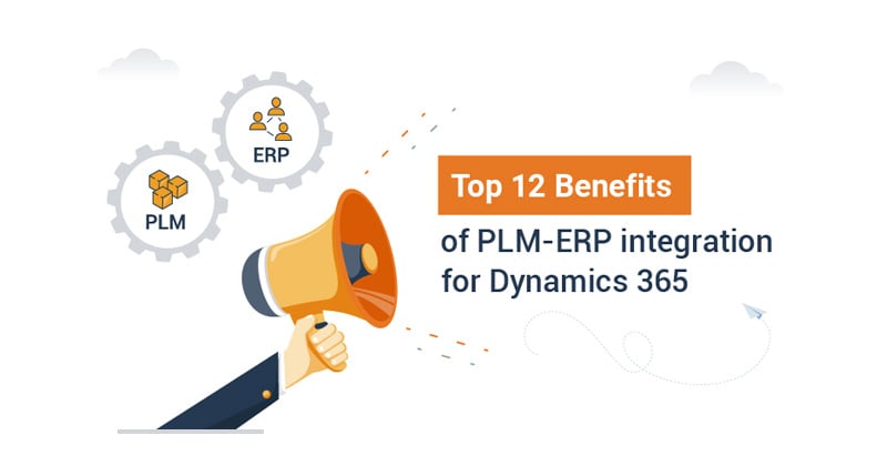 PLM-ERP Integration for Dynamics 365: The Top 12 Benefits We Offer